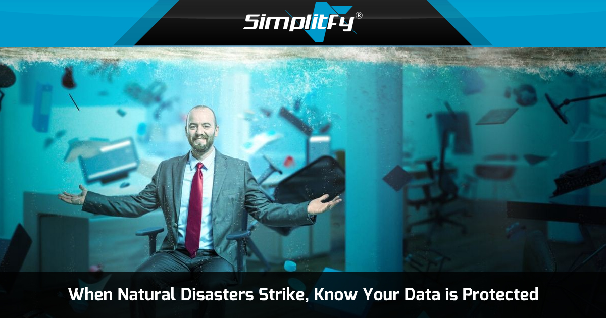 When Natural Disasters Strike, Know Your Data is Protected